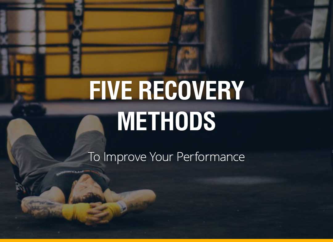 Five Recovery Methods to Improve Your Performance - Fight Quality